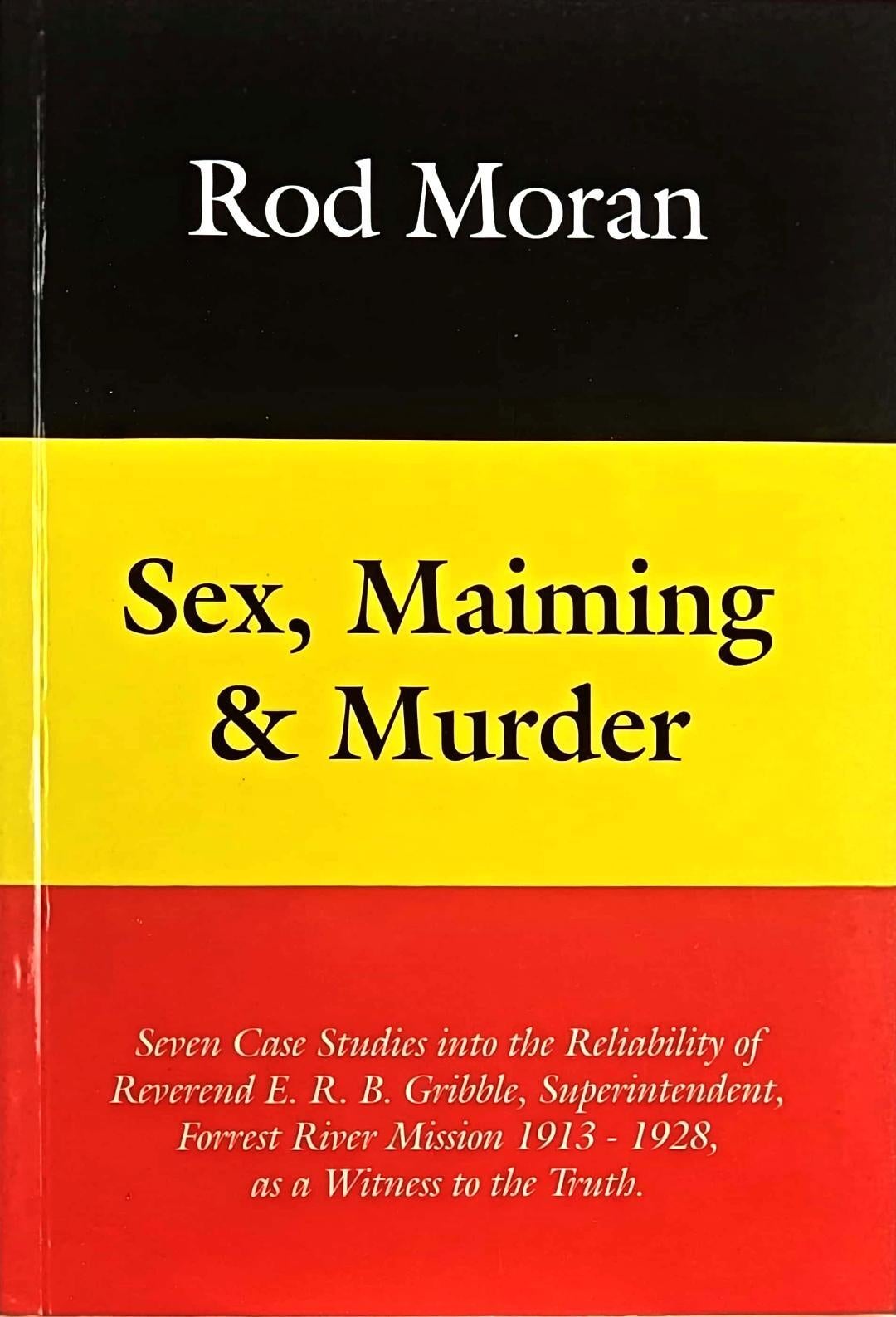 Sex, Maiming and Murder : seven case studies into the reliability of ...
