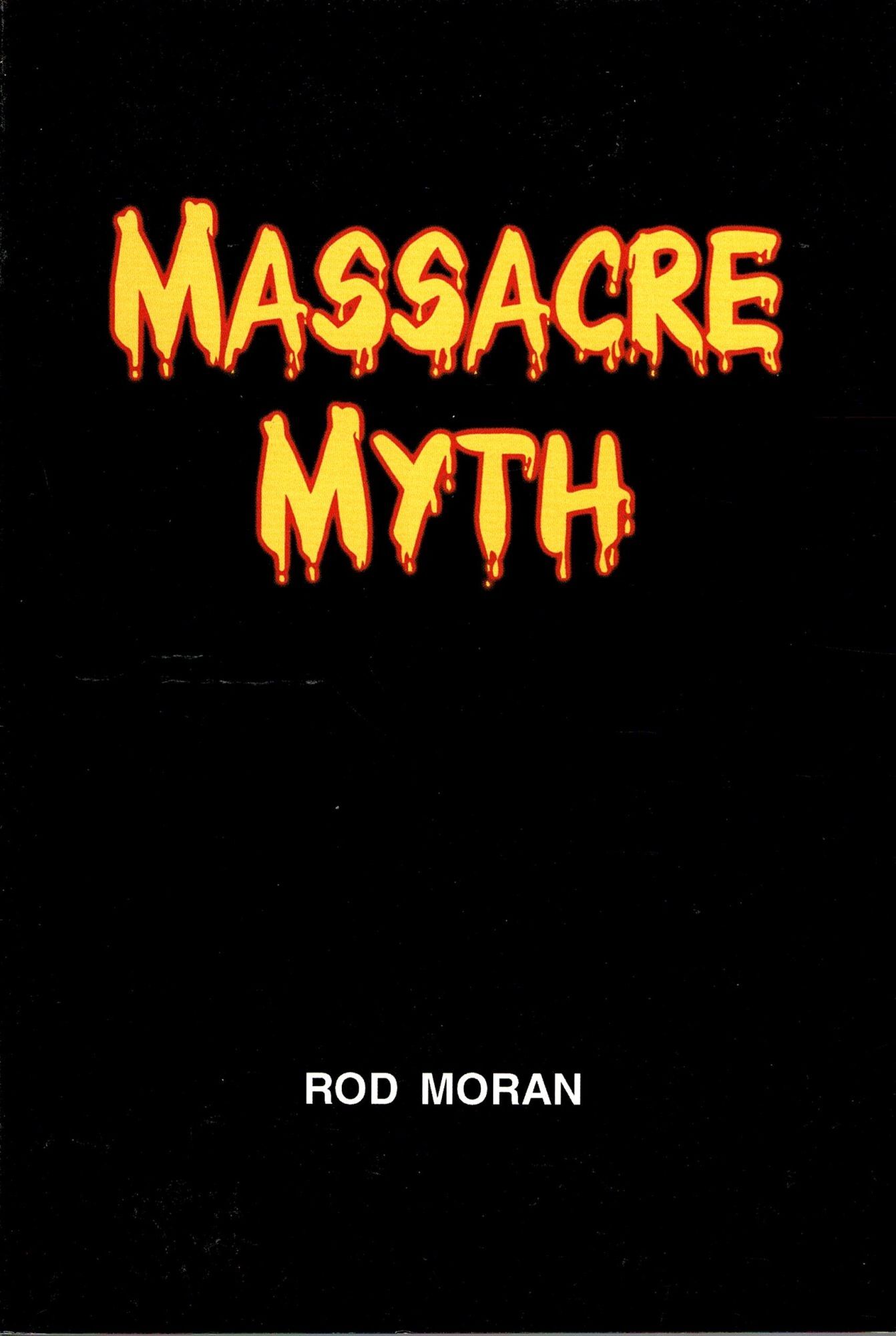 Massacre Myth : An Investigation into Allegations Concerning the Mass ...